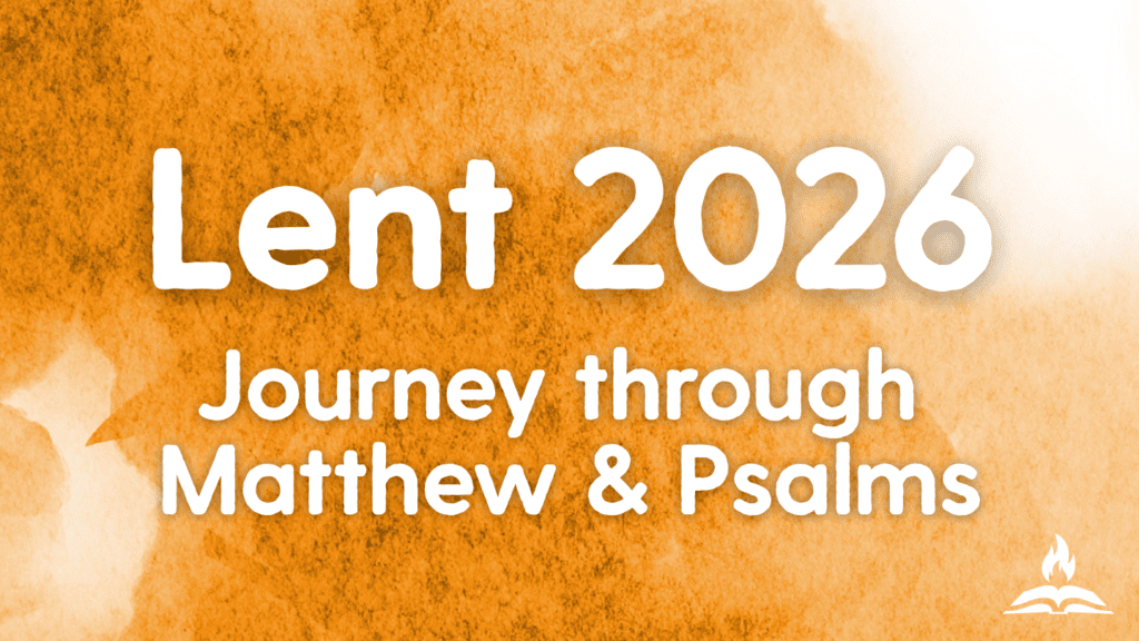 Lent Journey | 40 Days through Matthew & Psalms | Through the Word